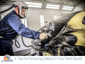 5 Tips for Ensuring Safety in Your Paint Booth - Accudraft
