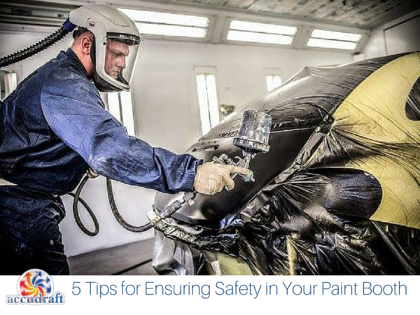5 Tips for Ensuring Safety in Your Paint Booth - Accudraft